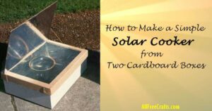 How to Make a Solar Cooker and Learn Basic Solar Cooking